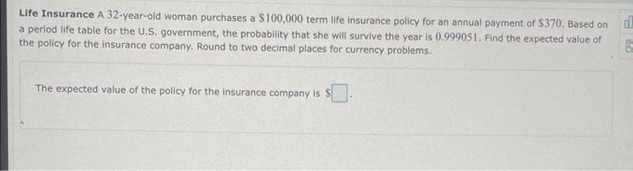Solved Life Insurance A 32 -year-old woman purchases a | Chegg.com