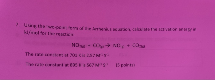 Solved using the two-point form of the Arrhenius equation, | Chegg.com