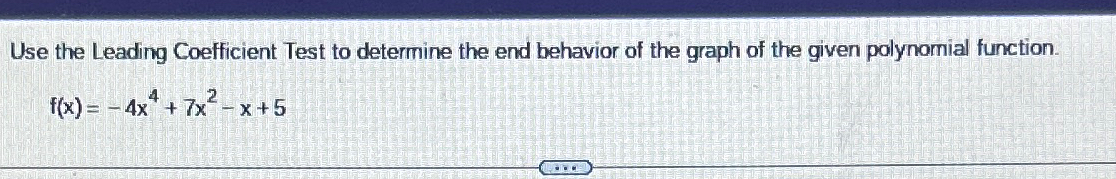 Solved Use the Leading Coefficient Test to determine the end | Chegg.com