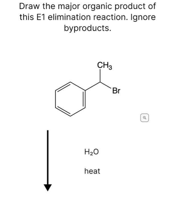 Solved Draw the major organic product of this E1 elimination | Chegg.com