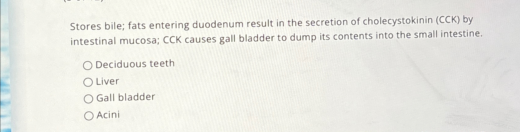 Solved Stores bile; fats entering duodenum result in the | Chegg.com