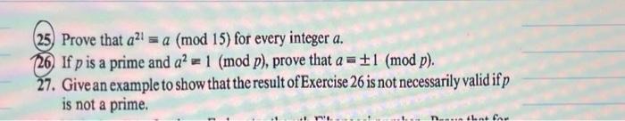 Solved (25) Prove that a21=a(mod15) for every integer a. 26. | Chegg.com