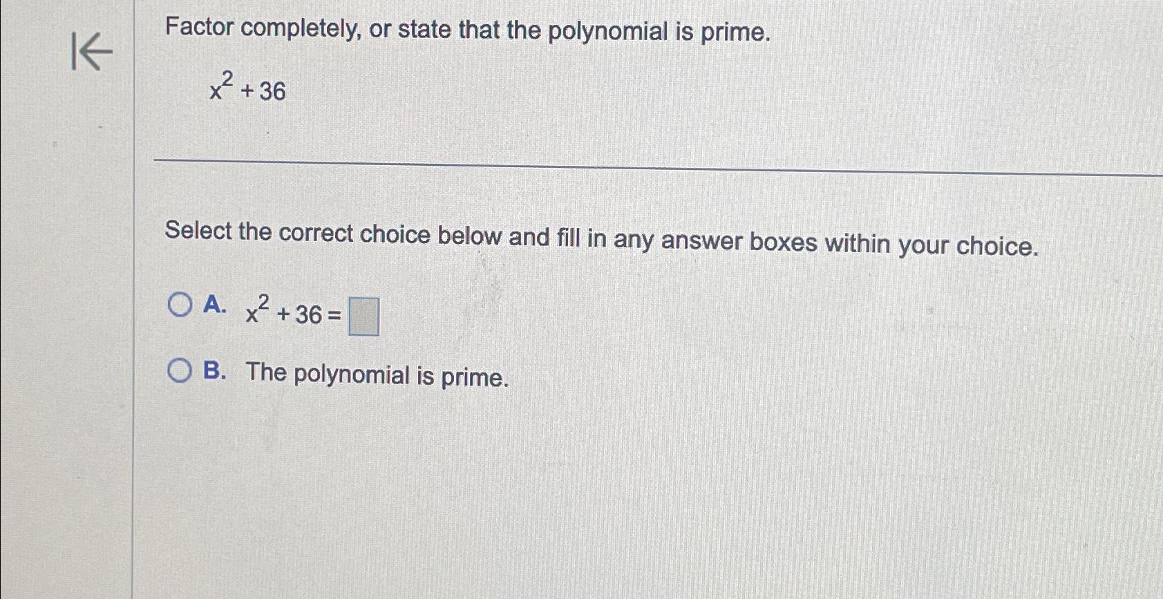 Solved Factor completely, or state that the polynomial is | Chegg.com