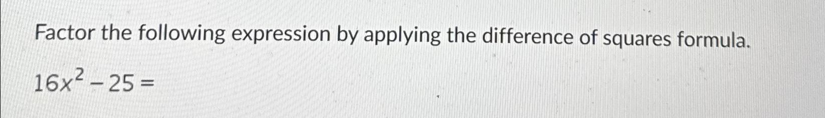 Solved Factor the following expression by applying the | Chegg.com