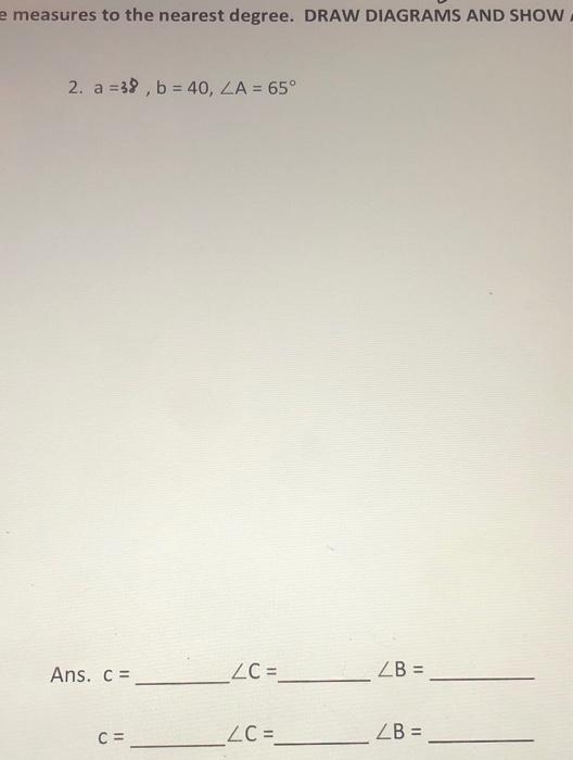 Solved e measures to the nearest degree. DRAW DIAGRAMS AND | Chegg.com