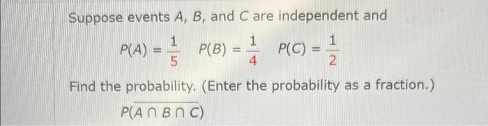 Solved Suppose events A,B, and C are independent and | Chegg.com