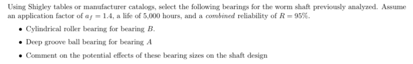 Using Shigley tables or manufacturer catalogs, select | Chegg.com