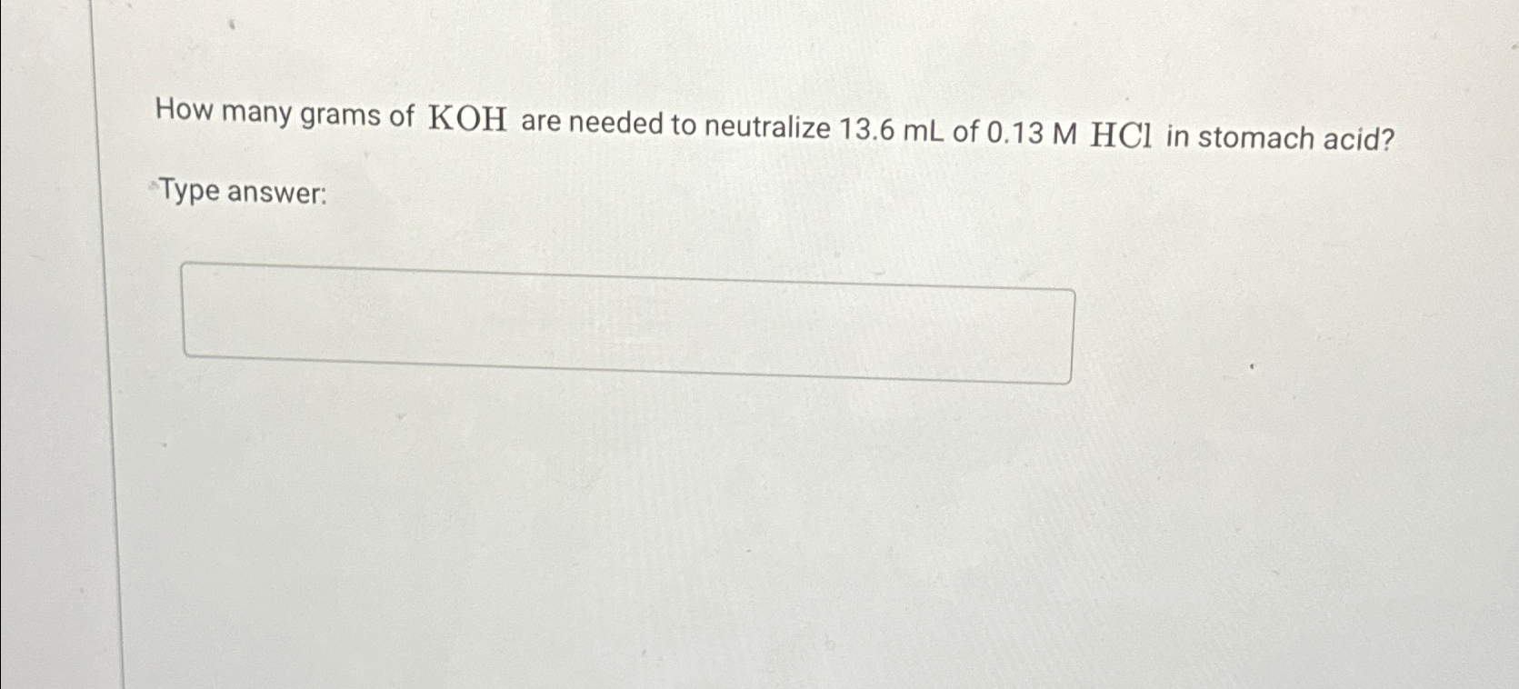 Solved How many grams of KOH are needed to neutralize 13.6mL | Chegg.com