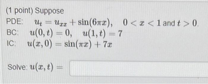 Solved (1 point) Suppose PDE: ut=uxx+sin(6πx),00. | Chegg.com