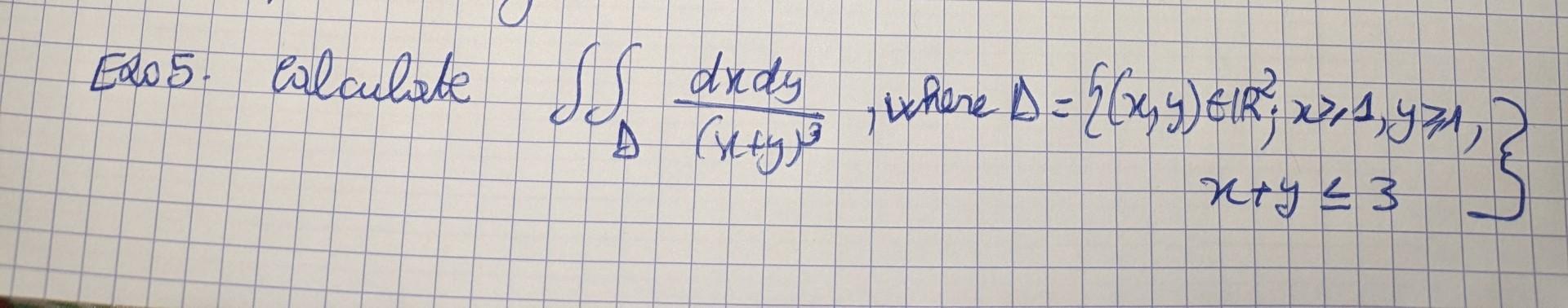 Solved Elo5. Calculate \\( \\iint_{\\Delta} \\frac{d x d | Chegg.com