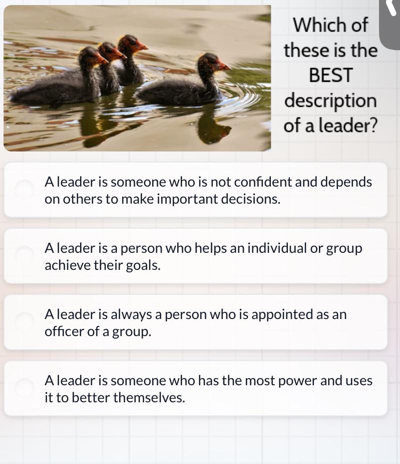 Solved Which of these is the BEST description of a leader?A | Chegg.com