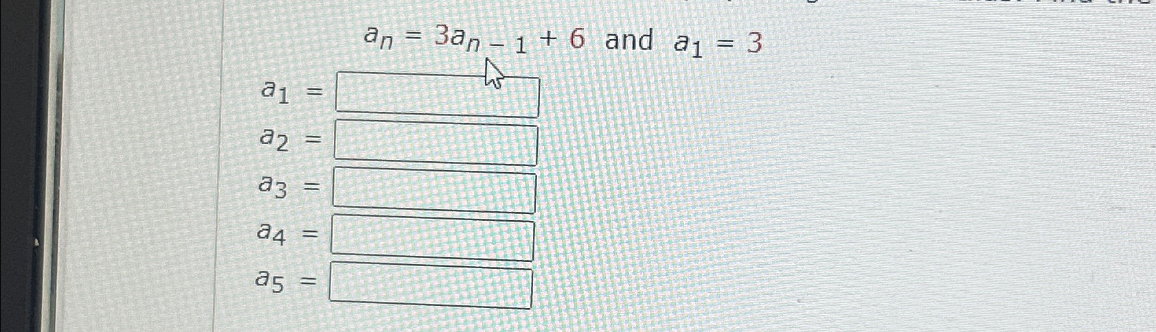 Solved an=3an-1+6 ﻿and a1=3a1=a2=a3=a4=a5= | Chegg.com
