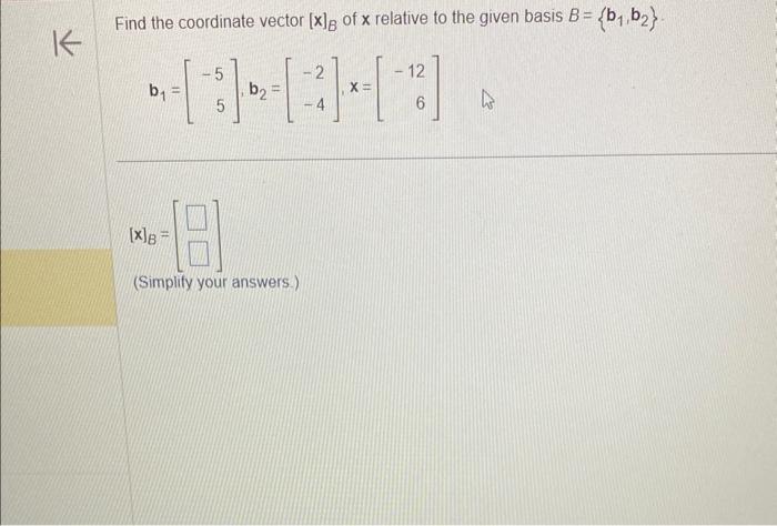 Solved Find the coordinate vector [x]B of x relative to the | Chegg.com