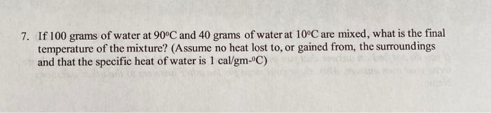 Solved 7. If 100 grams of water at 90°C and 40 grams of | Chegg.com
