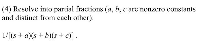 Solved (4) Resolve into partial fractions (a,b,c are nonzero | Chegg.com