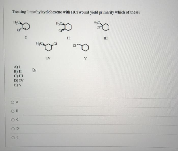 Solved Treating 1-methylcyclohexene with HCl would yield | Chegg.com