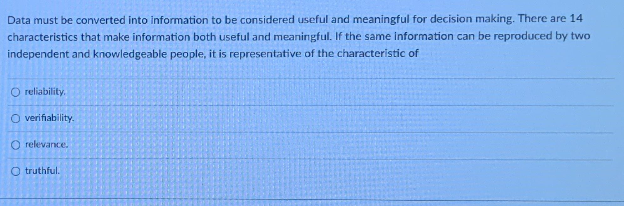 Solved Data must be converted into information to be | Chegg.com