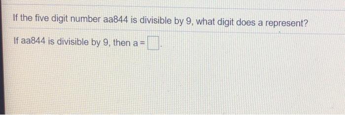 Solved If the five digit number aa844 is divisible by 9, | Chegg.com