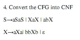 Solved Convert the CFG into CNF S rightarrow aSaS | XaX | | Chegg.com