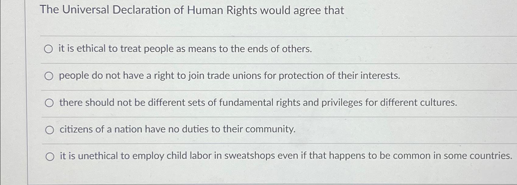 Solved The Universal Declaration of Human Rights would agree | Chegg.com