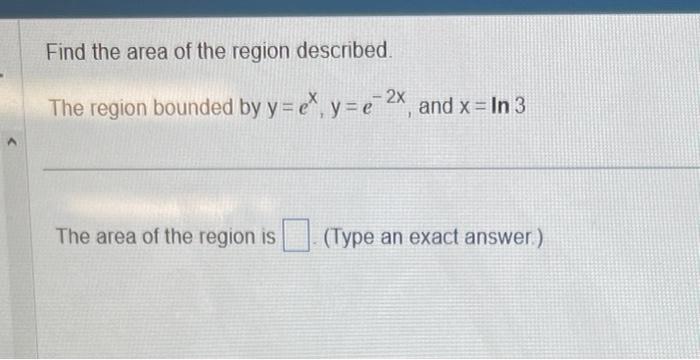 [Solved]: Find the area of the region described. The region