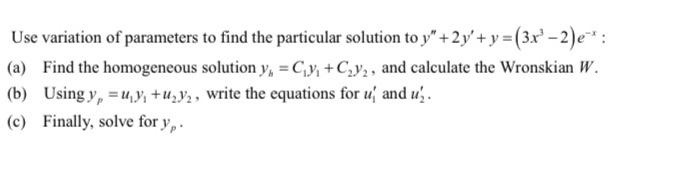 Solved Use Variation Of Parameters To Find The Particular