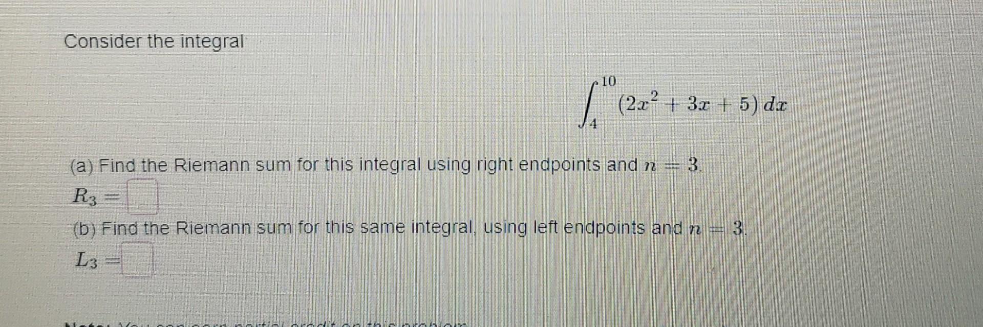 Solved ∫410(2x2+3x+5)dx (a) Find the Riemann sum for this | Chegg.com