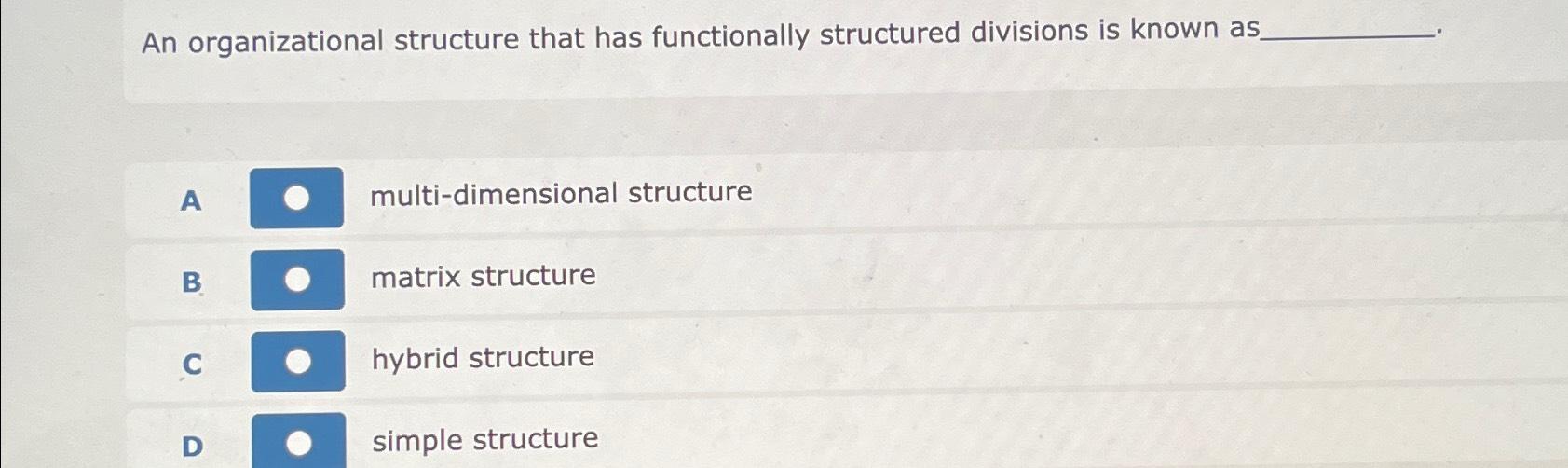 Solved An organizational structure that has functionally | Chegg.com