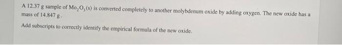 Solved A 12.37 g sample of Mo2O3( s) is converted completely | Chegg.com