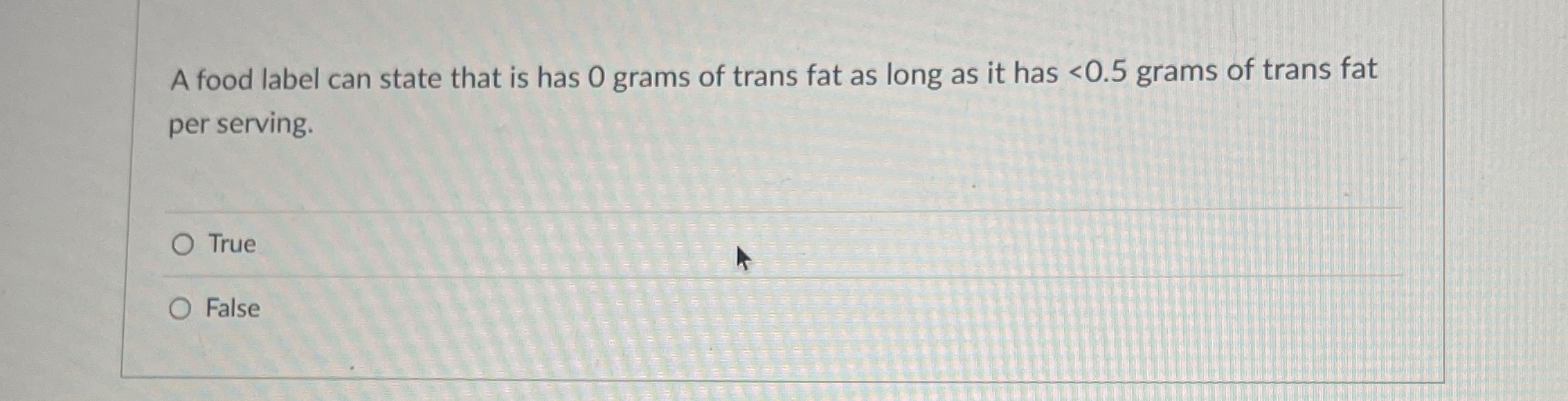 Solved A food label can state that is has 0 ﻿grams of trans | Chegg.com
