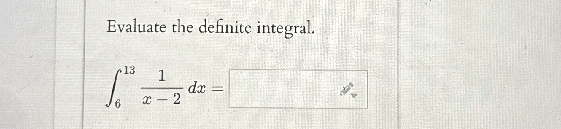 Solved Evaluate the definite integral.∫6131x-2dx= | Chegg.com