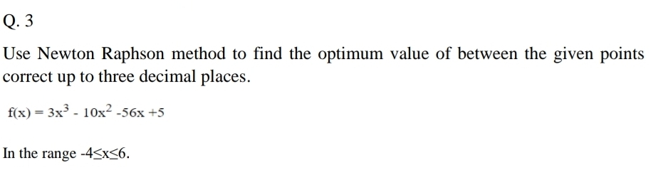 Q. 3Use Newton Raphson method to find the optimum | Chegg.com