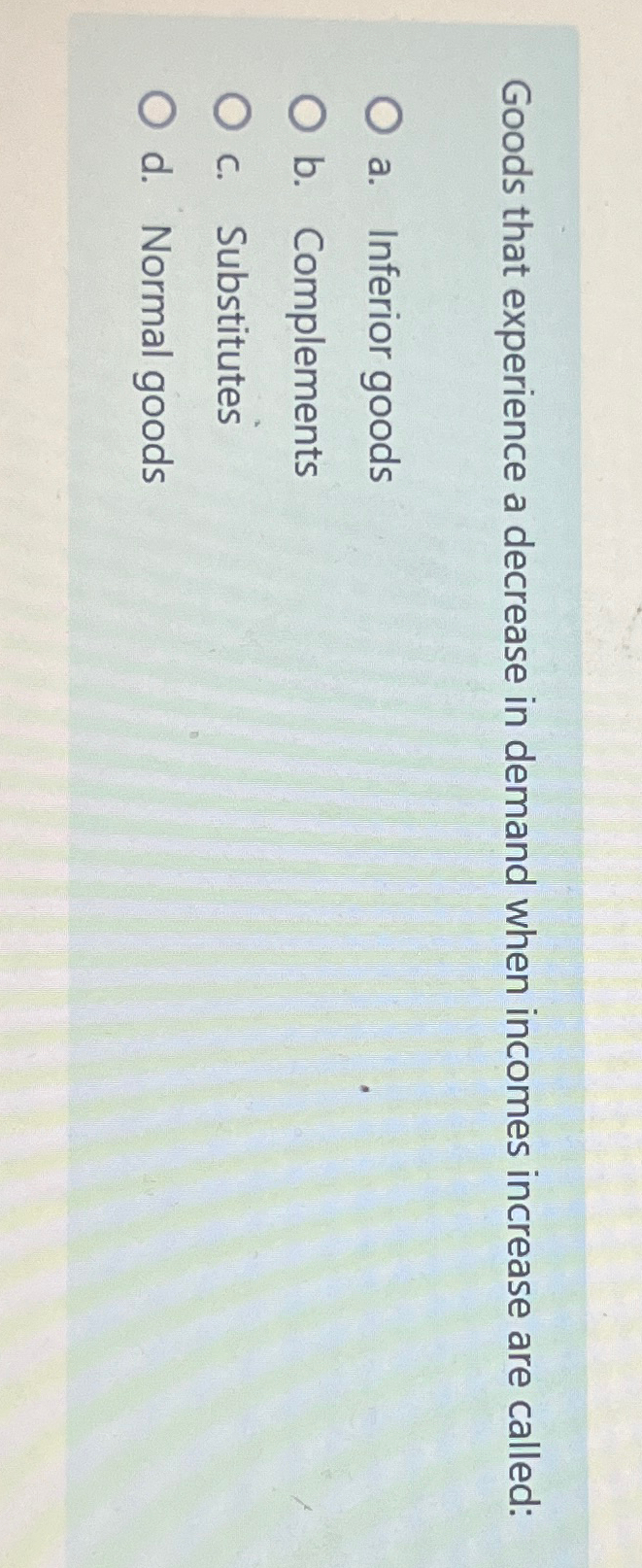 Solved Goods that experience a decrease in demand when | Chegg.com