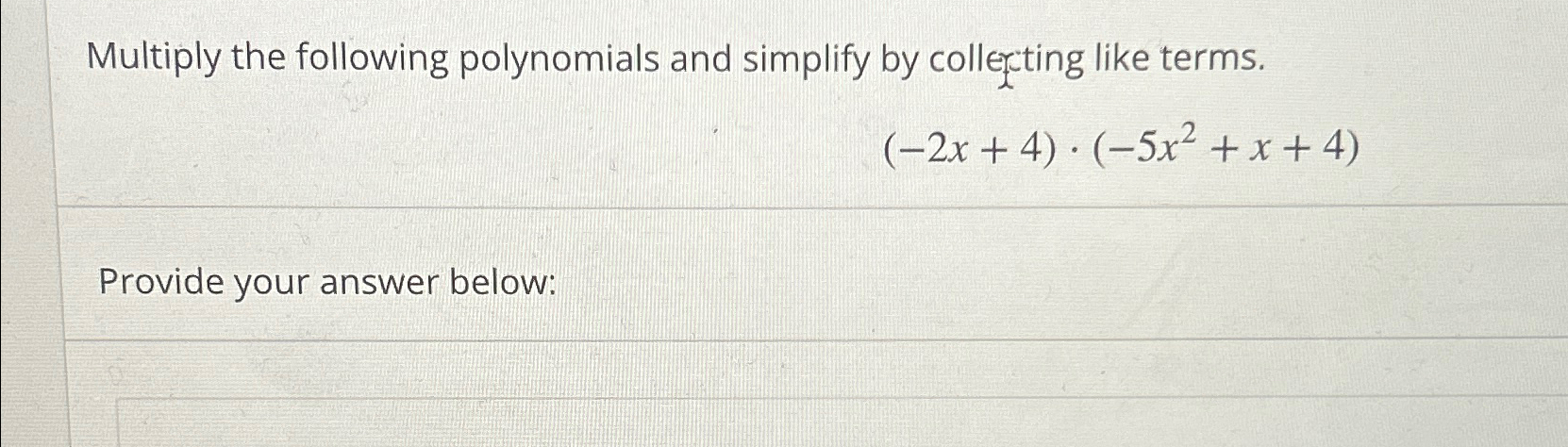 Solved Multiply the following polynomials and simplify by | Chegg.com