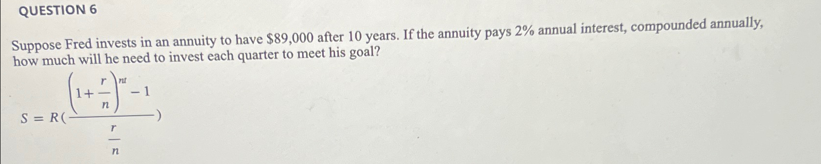 Solved QUESTION 6Suppose Fred invests in an annuity to have | Chegg.com Solved QUESTION 6Suppose Fred invests in an annuity to have | Chegg.com