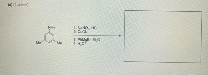 Solved (d) (4 points) NH2 1. NaNO2, HCI 2. CuCN Me Me 3. | Chegg.com