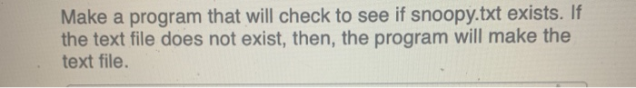 Solved Make a program that will check to see if snoopy.txt | Chegg.com