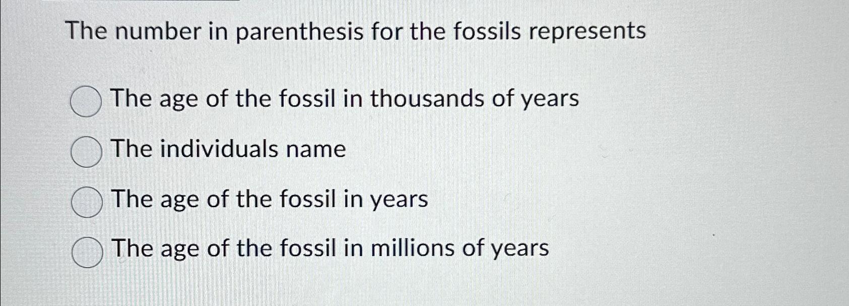 Solved The number in parenthesis for the fossils | Chegg.com