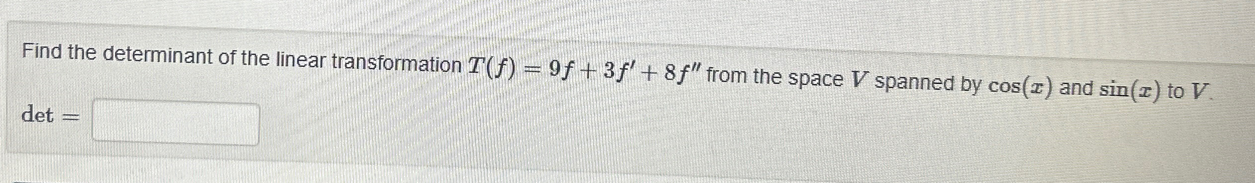 Solved Find the determinant of the linear transformation | Chegg.com