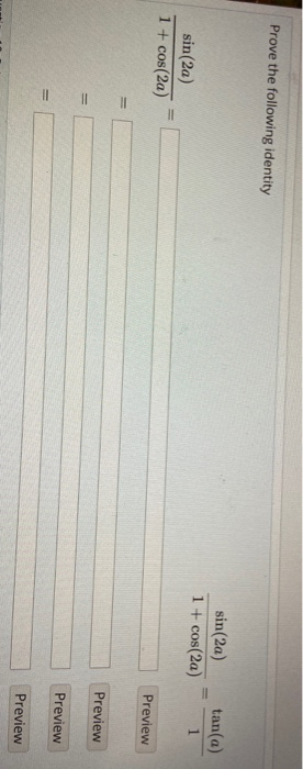 Solved Prove the following identity sin(2a) 1 + cos(2a) | Chegg.com