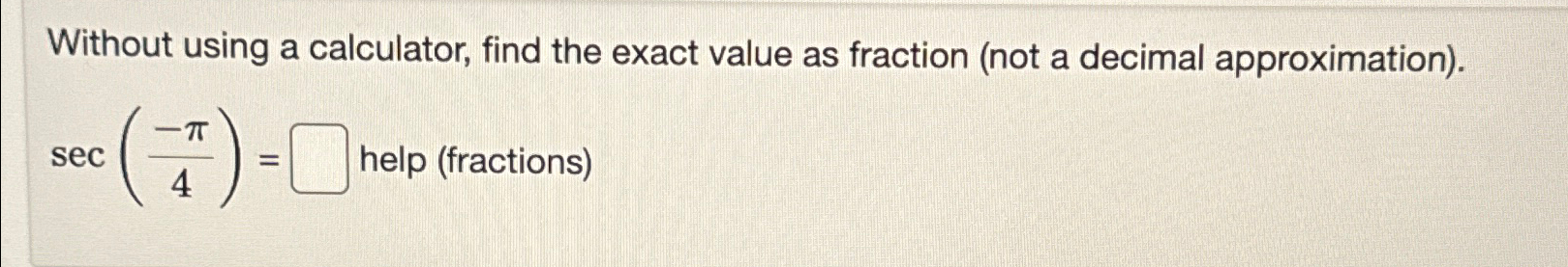 Solved Without using a calculator, find the exact value as | Chegg.com