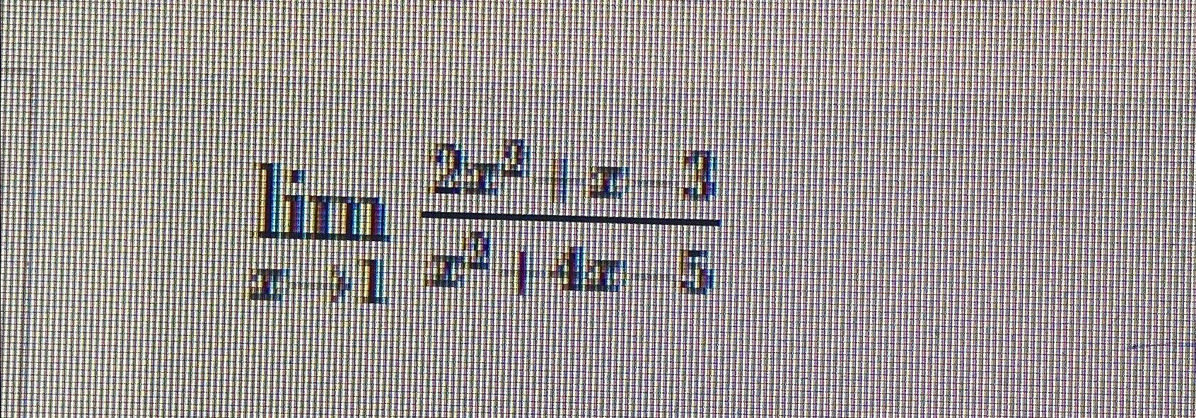 Solved limx→12x2+x-3x2+4x-5 | Chegg.com