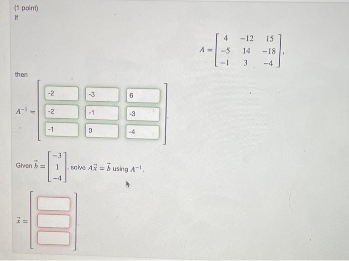 Solved (1 point) If A=⎣⎡4−5−1−1214315−18−4⎦⎤ then Given | Chegg.com