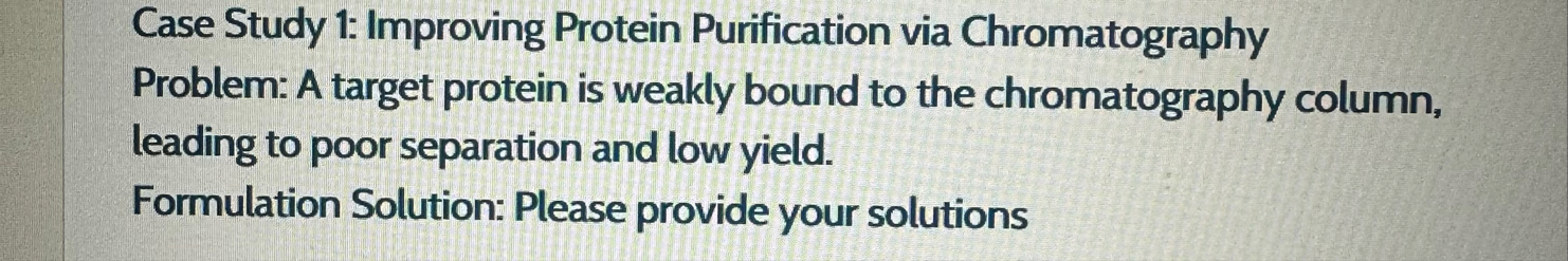 Solved Case Study 1: Improving Protein Purification via | Chegg.com