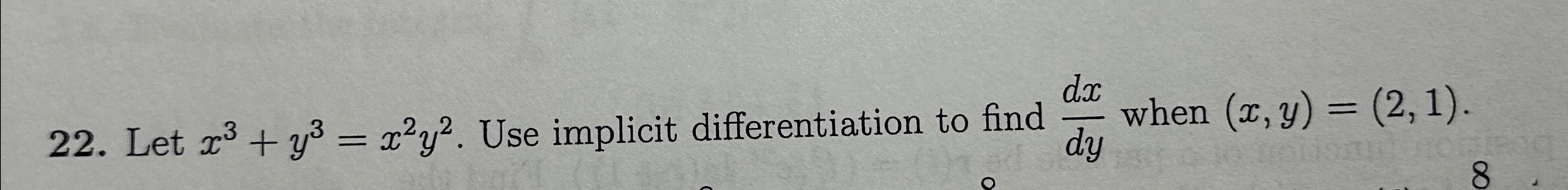 Solved Let x3+y3=x2y2. ﻿Use implicit differentiation to find | Chegg.com