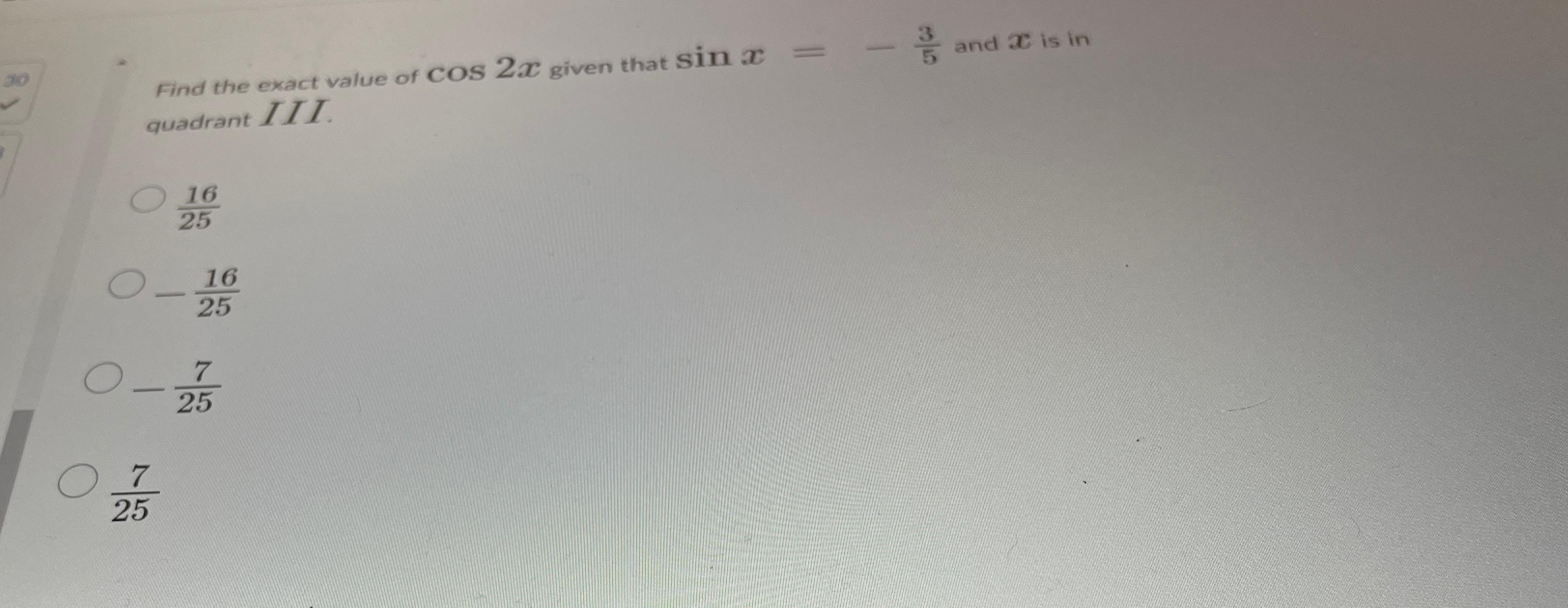 Solved Find the exact value of cos2x ﻿given that sinx=-35 | Chegg.com