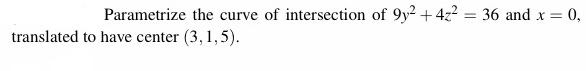 Solved Parametrize the curve of intersection of 9y2 + 4z2 = | Chegg.com