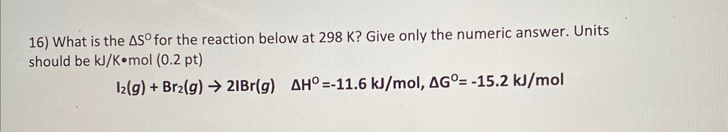 Solved What is the ΔS° ﻿for the reaction below at 298K ? | Chegg.com