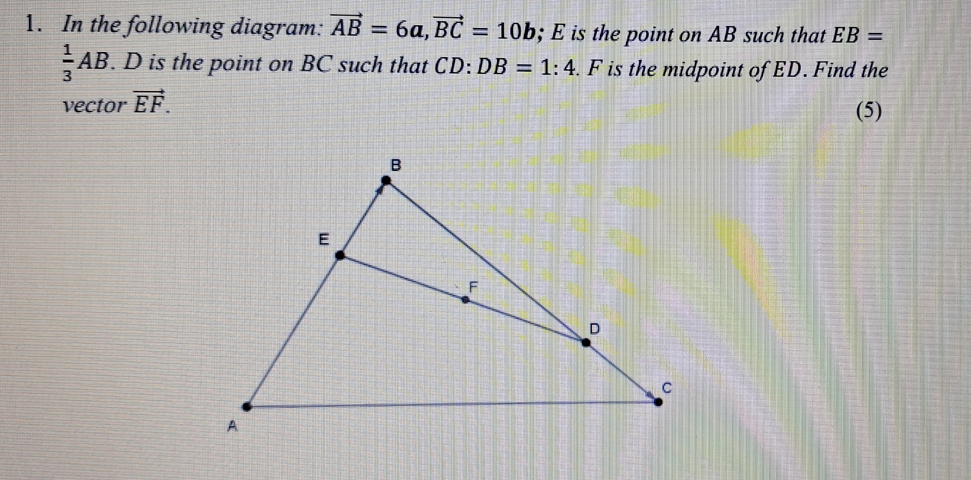 In the following diagram: vec(AB)=6a,vec(BC)=10b;E | Chegg.com