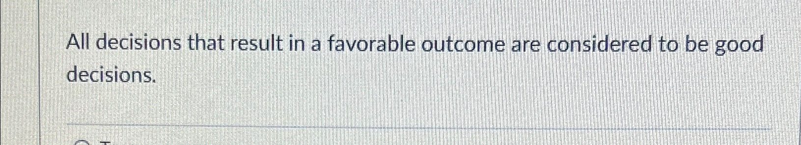 Solved All decisions that result in a favorable outcome are | Chegg.com